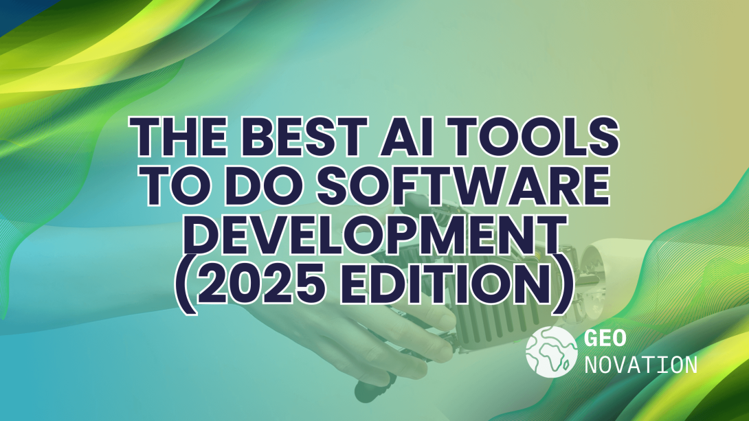 The Best AI Tools to Do Software Development (2025 Edition) | GeoNovation